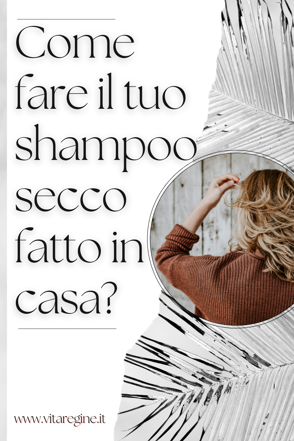 Come fare il tuo shampoo secco fatto in casa? - La Vita Delle Regine