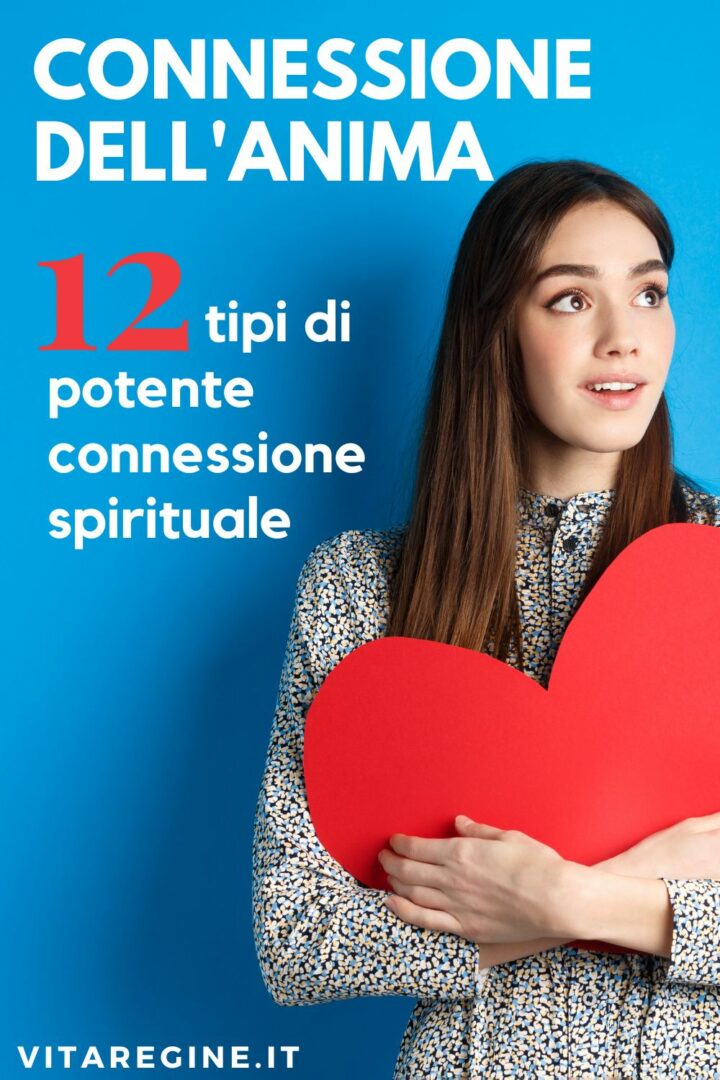 Connessione dell'anima: i 12 tipi di potente connessione spirituale ...
