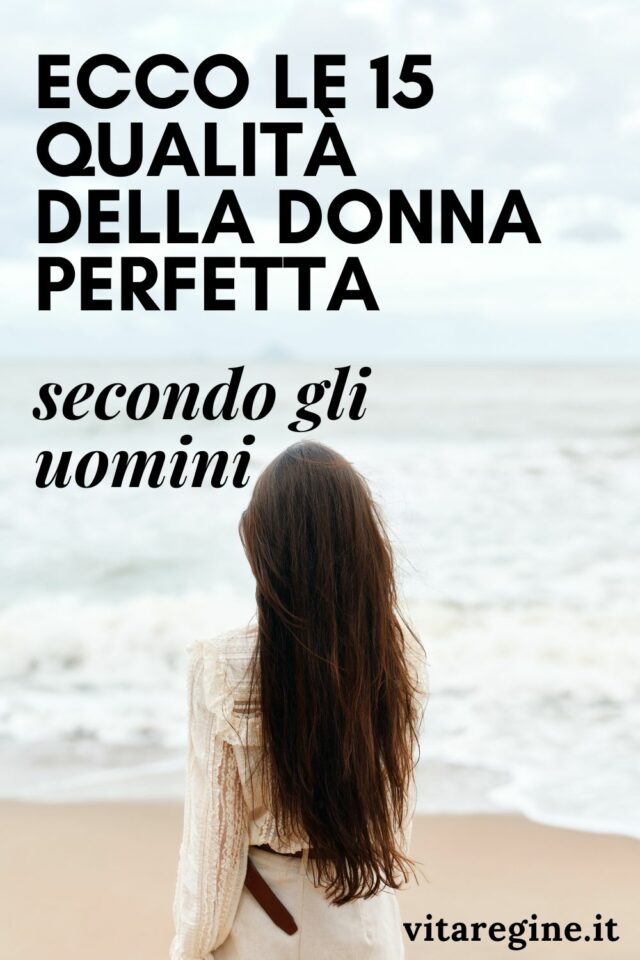 Ecco le 15 qualità della donna perfetta (secondo gli uomini) - La Vita ...